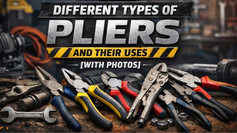 12 Different Types of Pliers and Their Uses (With Photos)